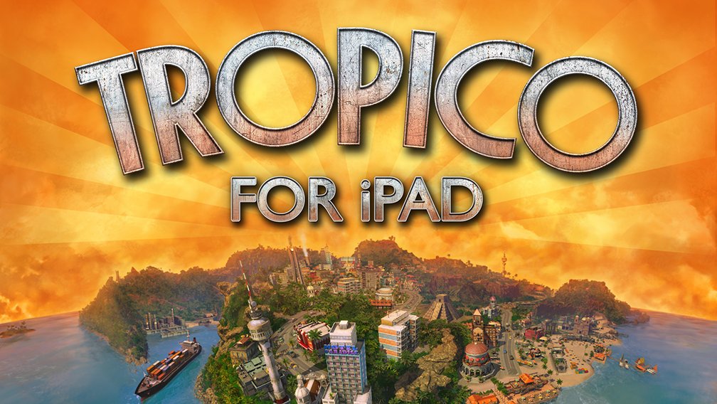 ‘Tropico’ from Feral Interactive Is Out Now on iPad with an iPhone ...